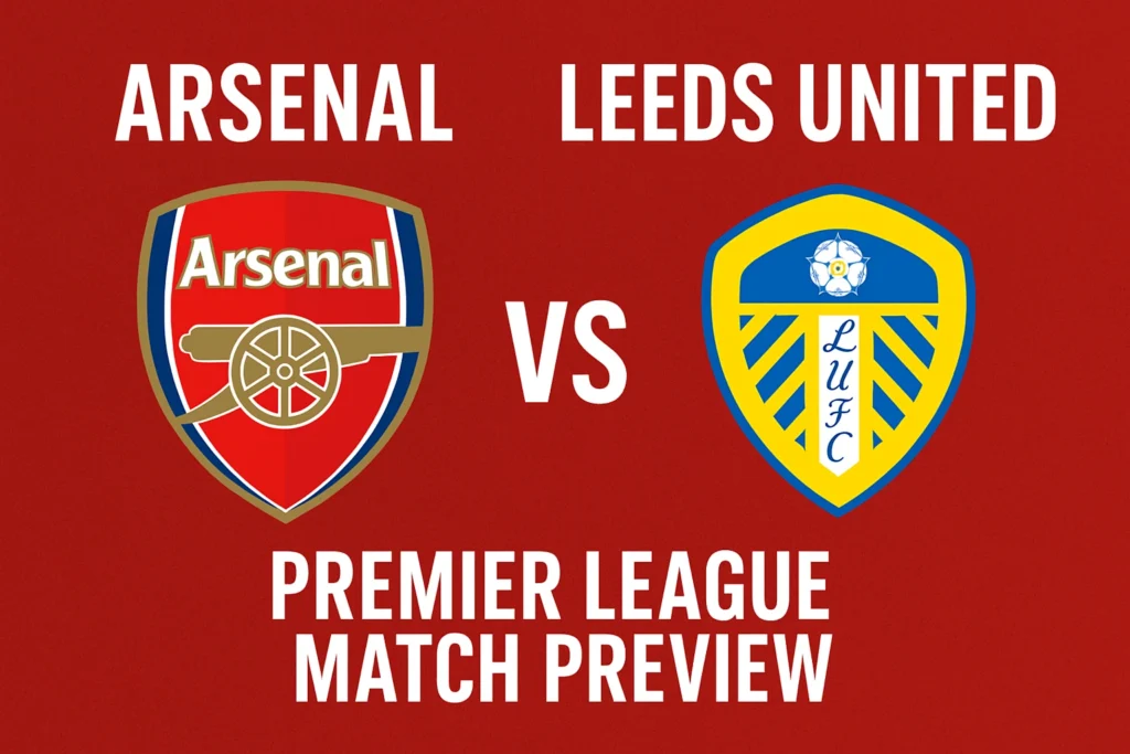 Arsenal vs Leeds United – Premier League Match Preview - World Cup 2026 ...